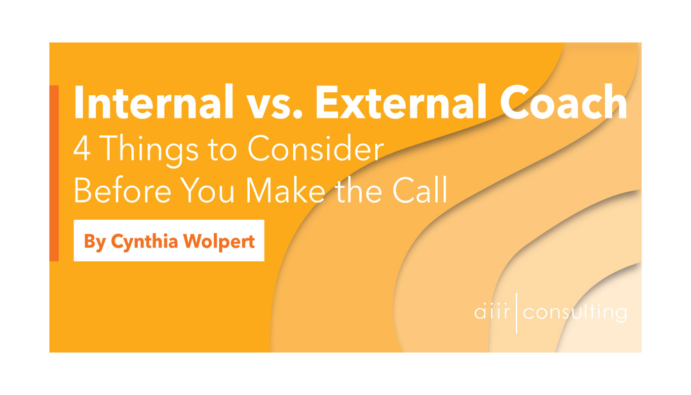Internal vs. External Coach: 4 Things to Consider Before You Make the Call - Results-Based ...